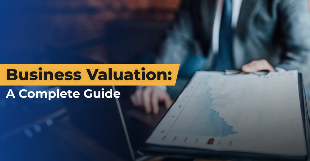 Business Valuation: What Every Entrepreneur Should Know Business Valuation: What Every Entrepreneur Should Know
