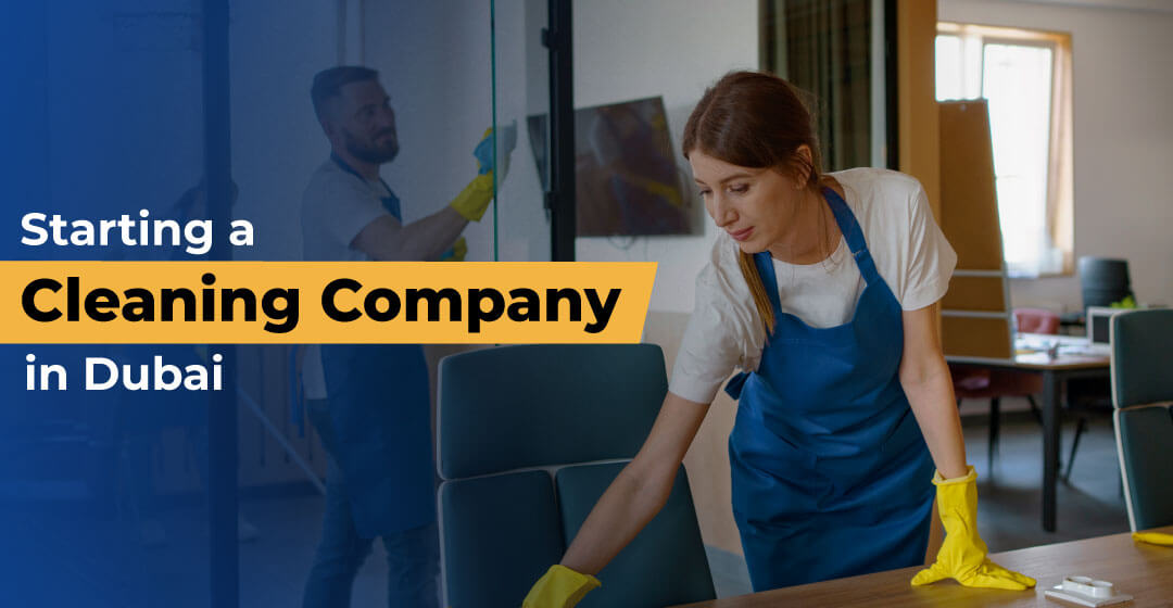 Guide to Starting a Cleaning Company in Dubai