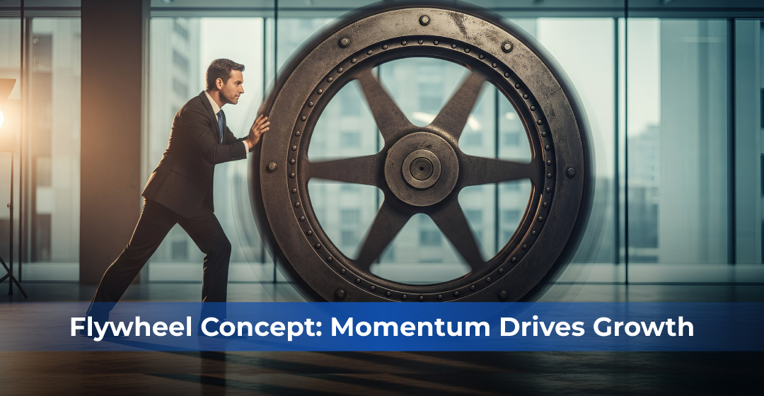 The Flywheel Concept: Why Momentum Drives Business