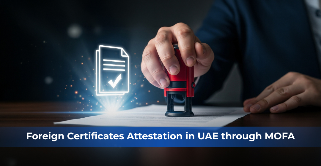 How to Get Foreign Certificates Attested in the UAE Through MOFA